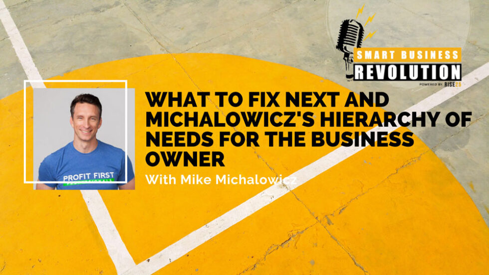 Mike Michalowicz | What to Fix Next and Michalowicz's Hierarchy of ...