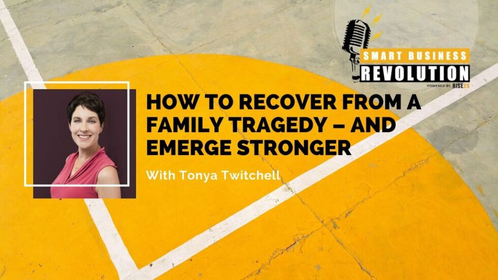 Tonya Twitchell | How to Recover from a Family Tragedy - and Emerge ...