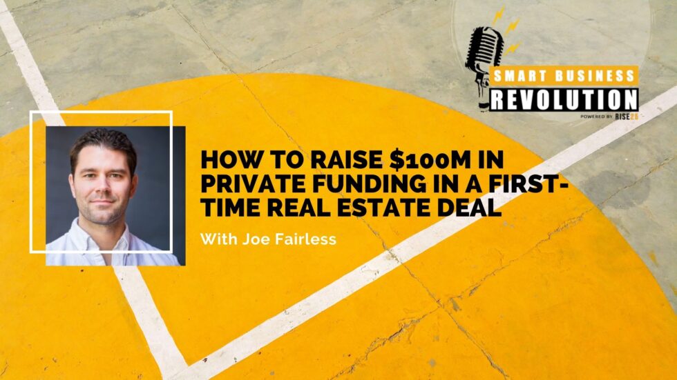 Joe Fairless | How to Raise $100M in Private Funding in a First-Time ...