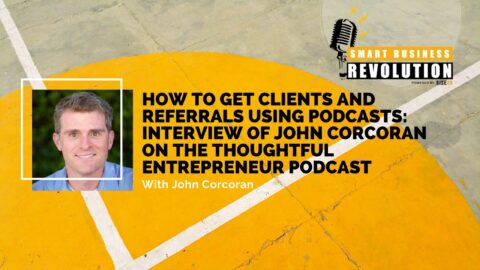 John Corcoran | How to Get Clients and Referrals Using Podcasts