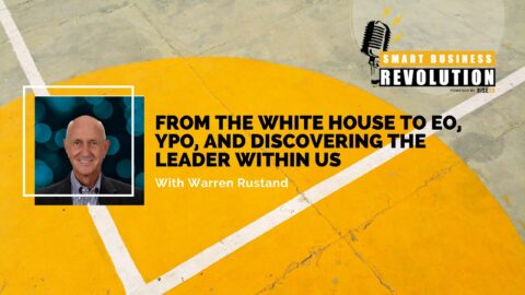 Warren Rustand | From the White House to EO, YPO, and Discovering the ...