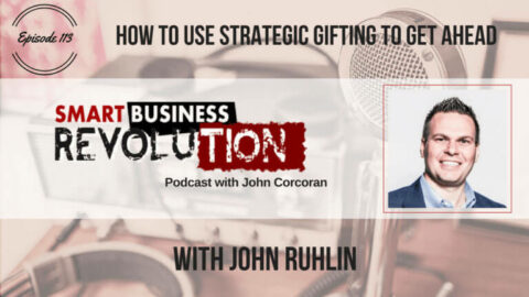 John Ruhlin | How to Use Strategic Gifting to Get Ahead