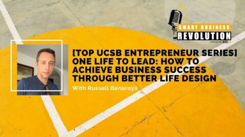 Russell Benaroya | [Top UCSB Entrepreneur Series] One Life to Lead: How ...