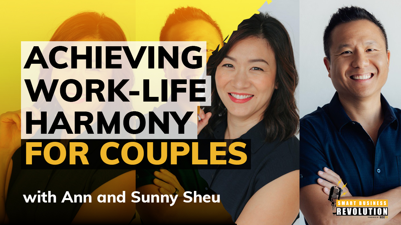 Achieving Work-Life Harmony for Couples With Ann and Sunny Sheu