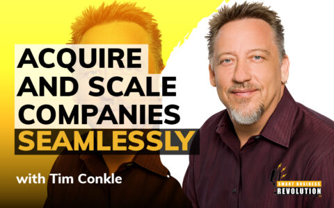 How To Acquire and Scale Companies Seamlessly With Tim Conkle