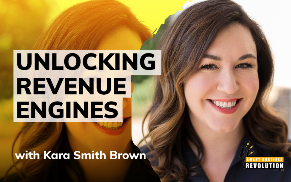 Unlocking Revenue Engines With Kara Smith Brown