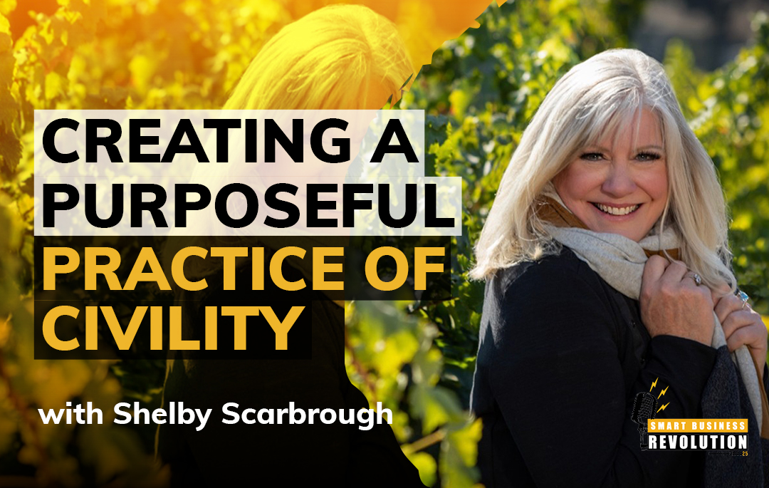Creating a Purposeful Practice of Civility With Shelby Scarbrough