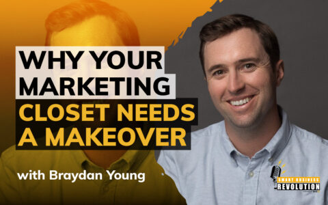 Why Your Marketing Closet Needs a Makeover With Braydan Young - Smart ...