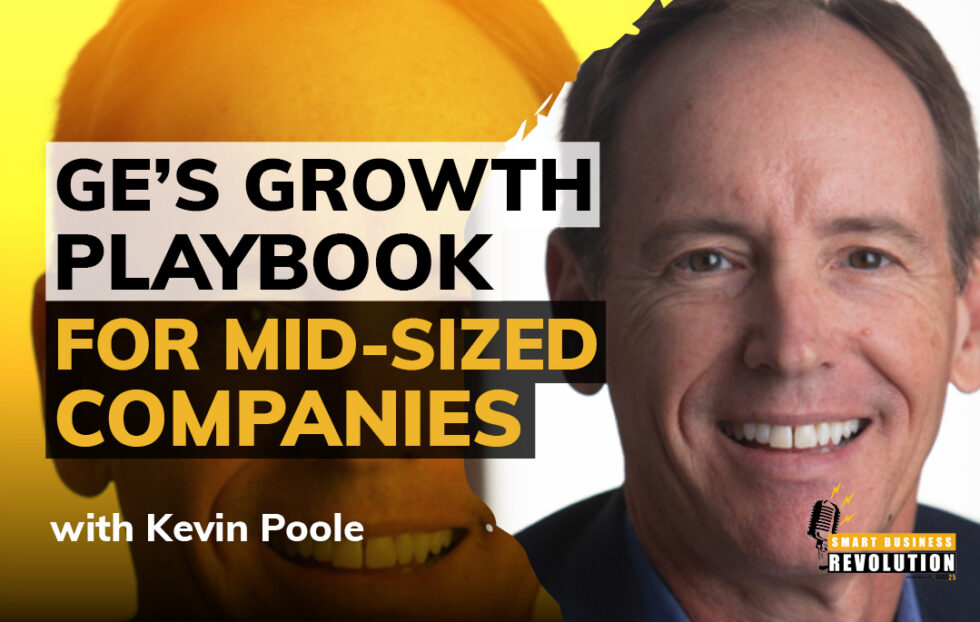 GE’s Growth Playbook for Mid-Sized Companies With Kevin Poole - Smart ...