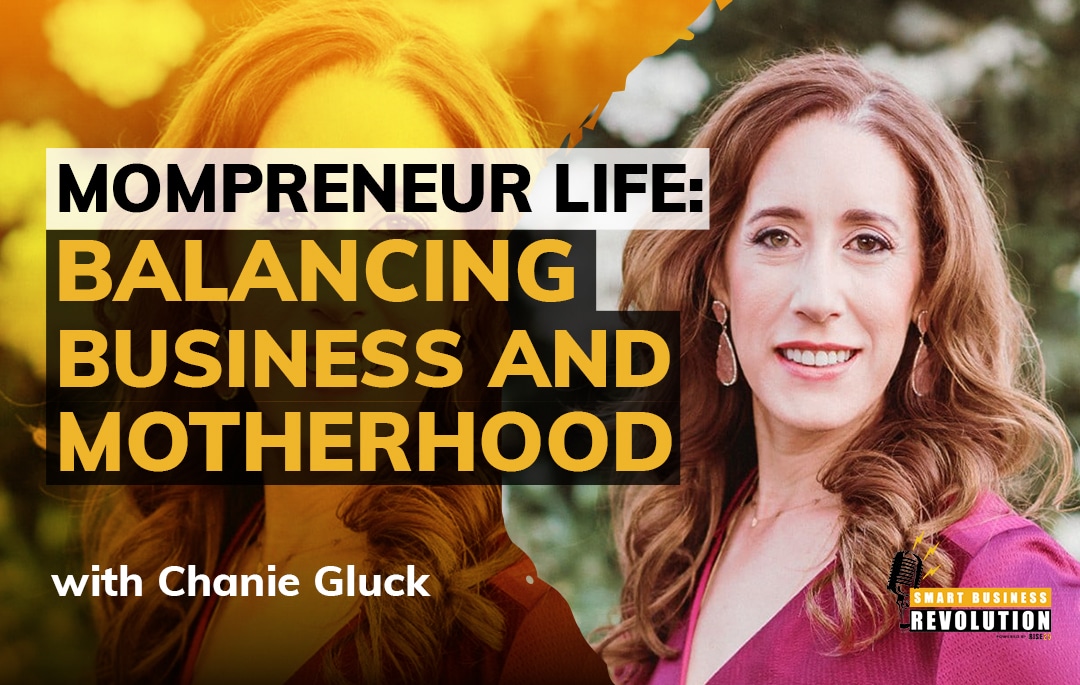 Mompreneur Life: Balancing Business and Motherhood With Chanie Gluck ...