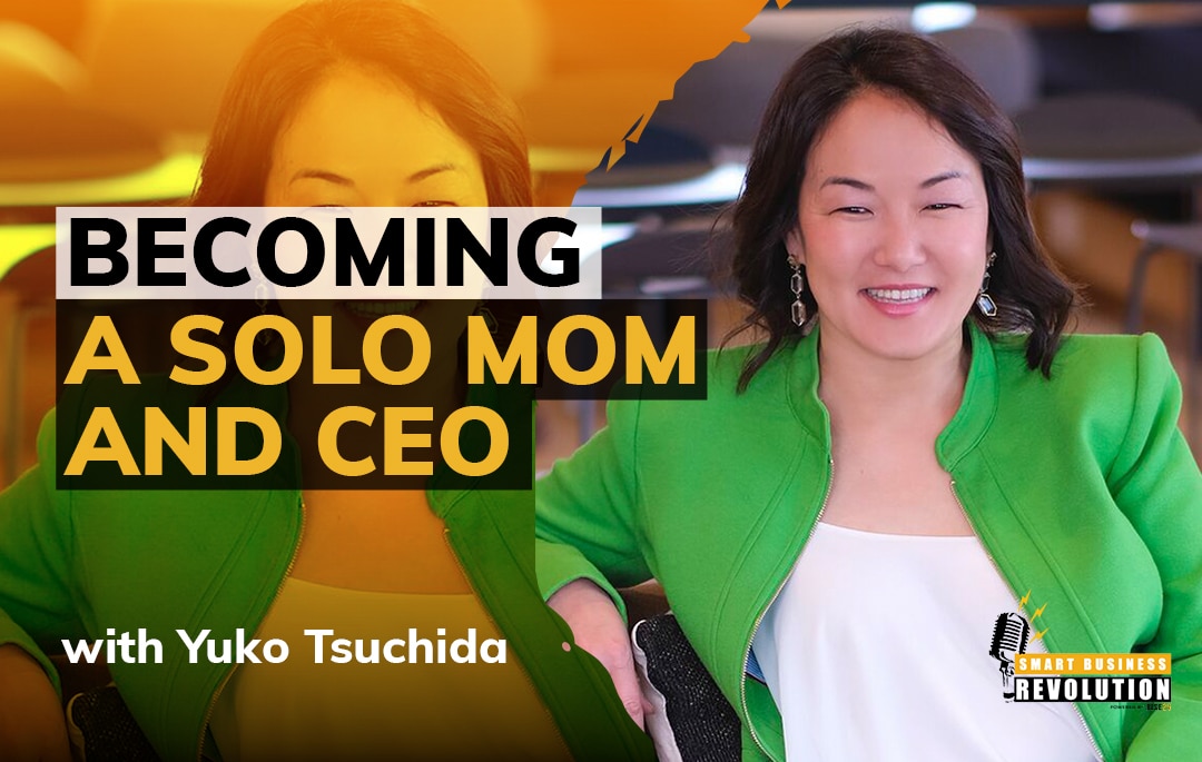 Becoming a Solo Mom and CEO With Yuko Tsuchida - Smart Business ...